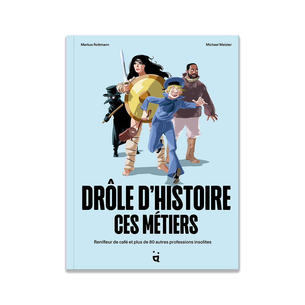 Drôle d’histoire ces métiers – Markus Rottmann, illustré par Michael ...